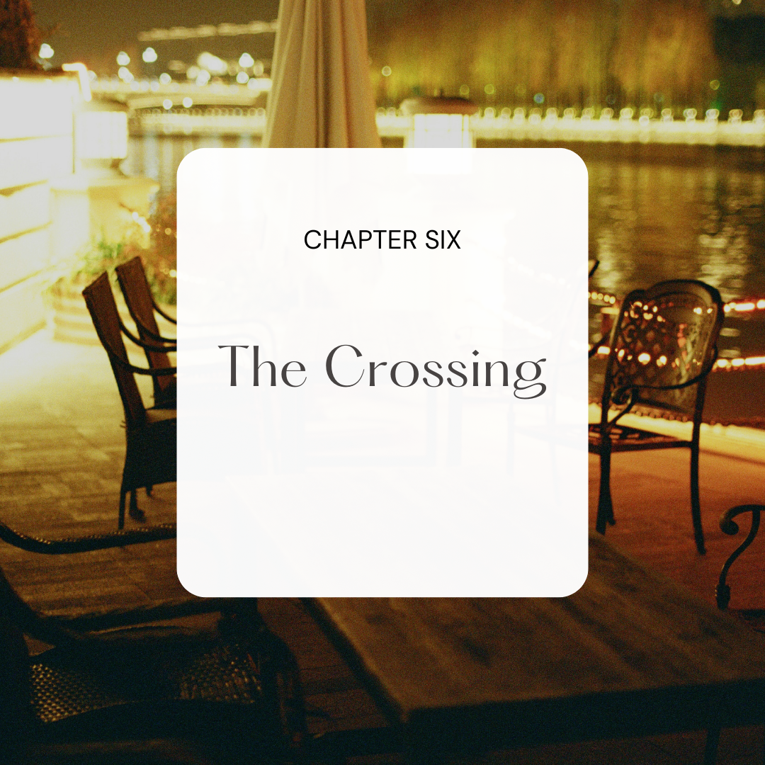 Chapter Six: The Crossing – The Clever Confidante